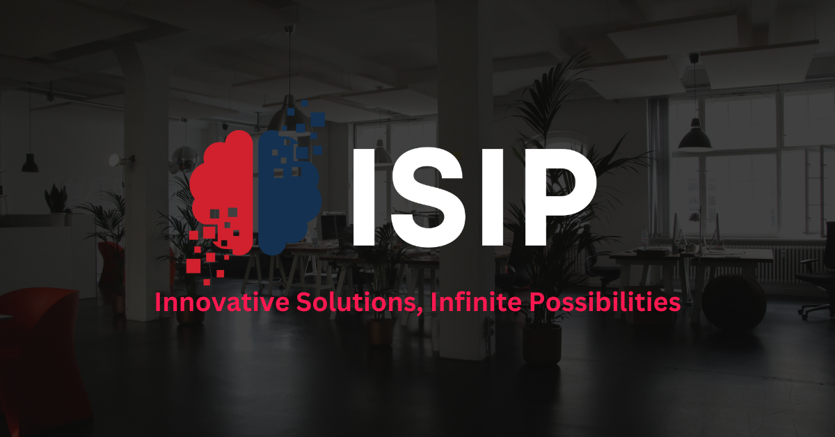 ISIP - Innovative Solutions, Infinite Possibilties